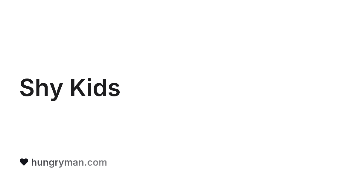 Shy Kids – hungryman